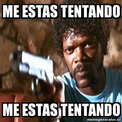 Meme Pulp Fiction - me estas tentando me estas tentando - 25140714