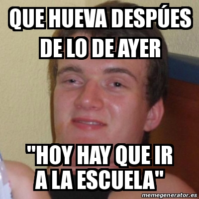 Meme Stoner Stanley - Que hueva despÃºes de lo de ayer ''Hoy hay que ir ...