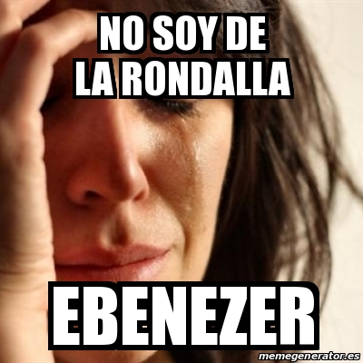 Meme Problems - No soy de la rondalla Ebenezer - 25148664