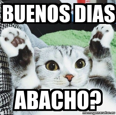 Meme Personalizado - buenos dias abacho? - 25149310