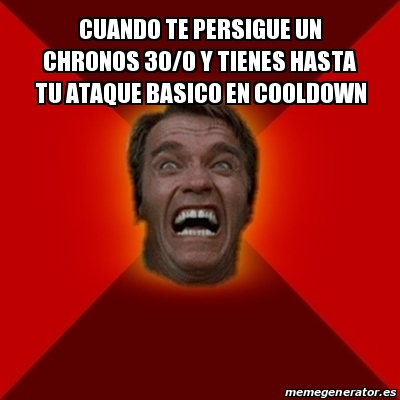 Meme Arnold - cuando te persigue un chronos 30/0 y tienes hasta tu ...