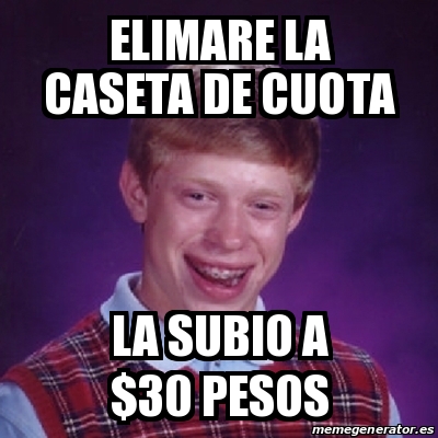Meme Bad Luck Brian - Elimare la caseta de cuota La subio a $30 pesos ...