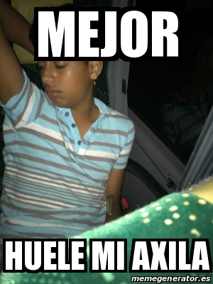 Meme Personalizado - Mejor Huele mi axila - 25158317