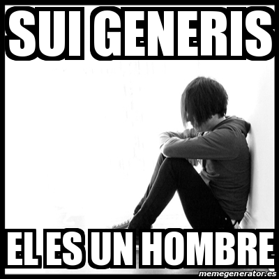 Meme First World Problems - Sui generis El es un hombre - 25165993