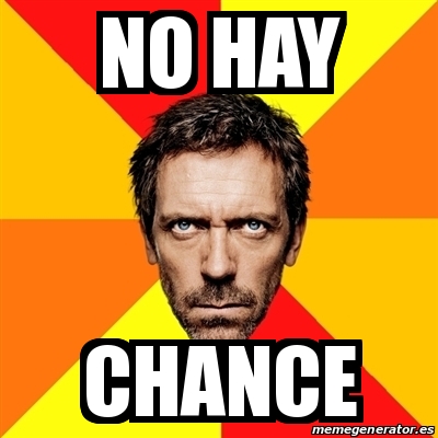 Meme House - No hay Chance - 25166556