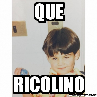 Meme Personalizado - Que Ricolino - 25171674