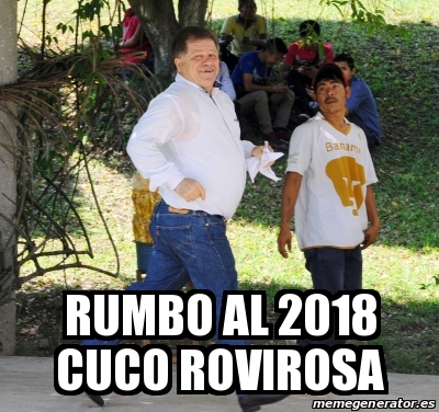 Meme Personalizado - RUMBO AL 2018 CUCO ROVIROSA - 25172727