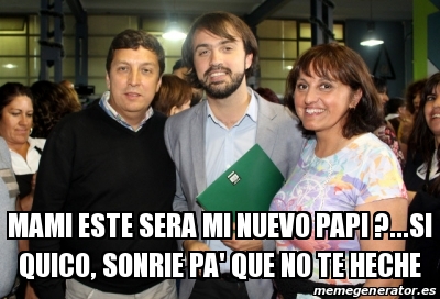 Meme Personalizado - mami este sera mi nuevo papi ?...si quico, sonrie ...