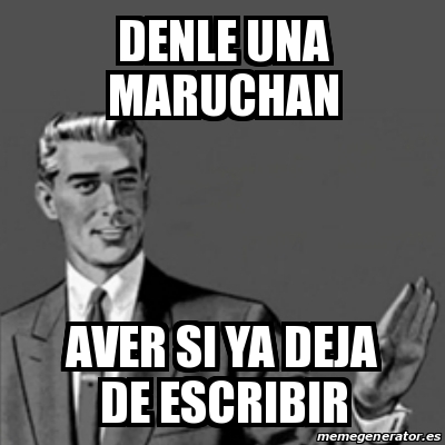 Meme Correction Guy - denle una maruchan aver si ya deja de escribir ...