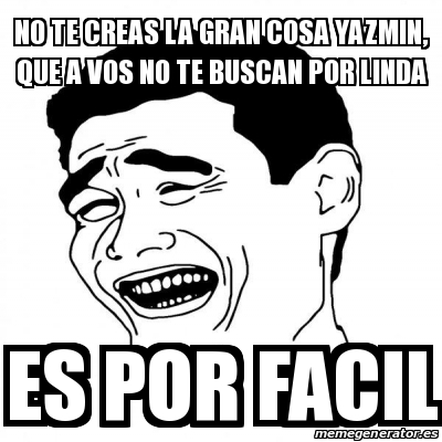 Meme Yao Ming 2 - No te creas la gran cosa Yazmin, que a vos no te ...