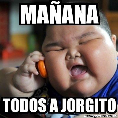 Meme fat chinese kid - MAÃ‘ANA TODOS A JORGITO - 25184617