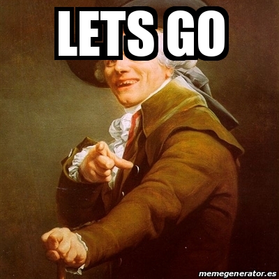 Meme Joseph Ducreux - Lets go - 25185847