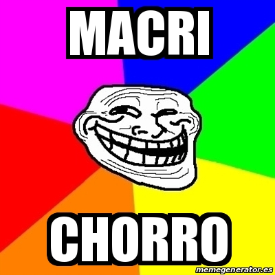 Meme Troll - Macri Chorro - 25190251