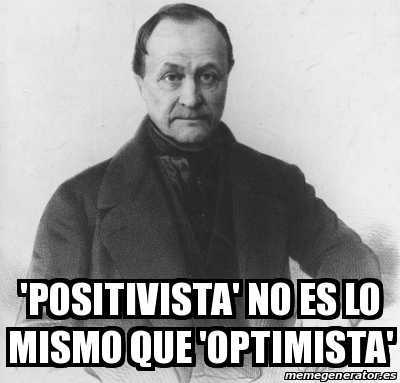 Meme Personalizado - 'positivista' no es lo mismo que 'optimista ...