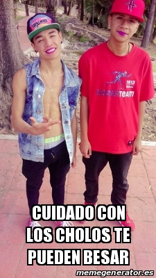 Meme Personalizado - cuidado con los cholos te pueden besar - 25198700