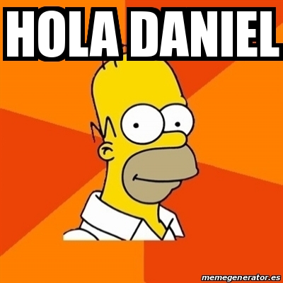 Meme Homer - Hola Daniel - 25198811