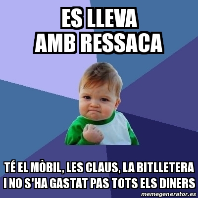 Meme Bebe Exitoso - Es lleva amb ressaca TÃ© el mÃ²bil, les claus, la ...