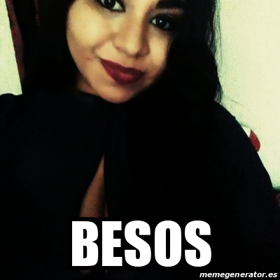 Meme Personalizado - besos - 25203156