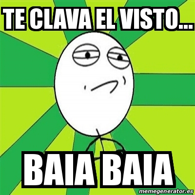 Meme Challenge Accepted - TE CLAVA EL VISTO... BAIA BAIA - 25209944