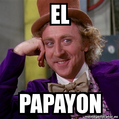 Meme Willy Wonka - el papayon - 25209988