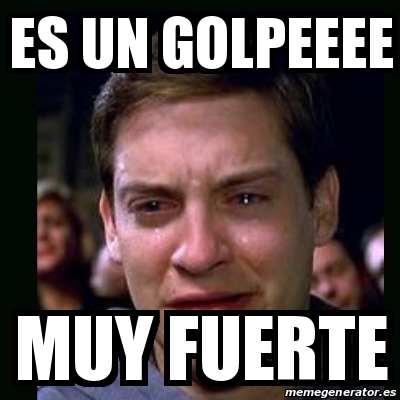 Meme crying peter parker - Es un golpeeee Muy fuerte - 25210789