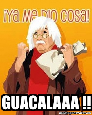 Meme Personalizado - guacalaaa !! - 25211615