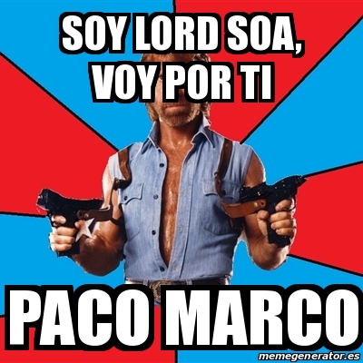 Meme Chuck Norris - sOY LORD SOA, VOY POR TI pACO mARco - 25213142