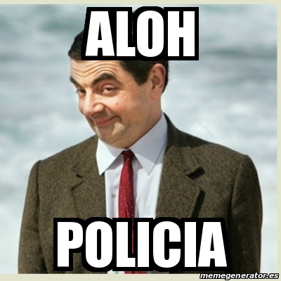 Meme Mr Bean - Aloh Policia - 25217121