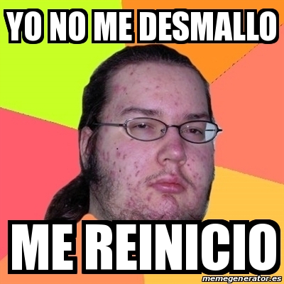 Meme Friki - yo no me desmallo me reinicio - 25218272