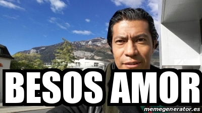 Meme Personalizado - besos amor - 25222547