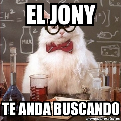 Meme Chemistry Cat - El jony Te anda buscando - 25242217