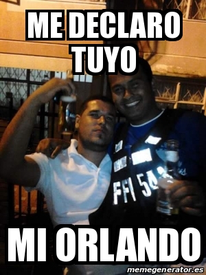 Meme Personalizado - me declaro tuyo mi Orlando - 25251779