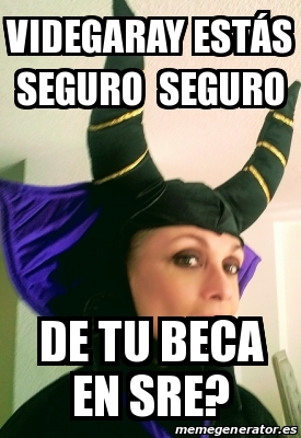 Meme Personalizado - Videgaray estÃ¡s seguro seguro De tu beca en SRE ...