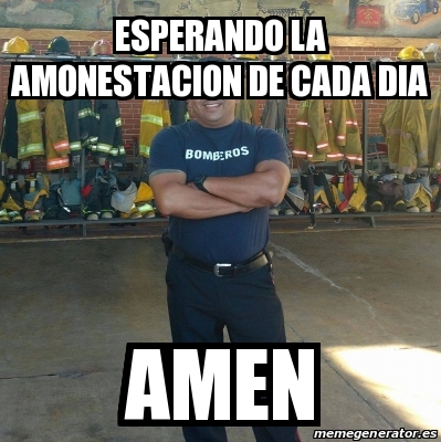 Meme Personalizado - Esperando la amonestacion de cada dia amen - 25254625
