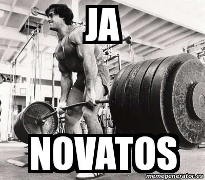 Meme Personalizado - ja novatos - 25254711