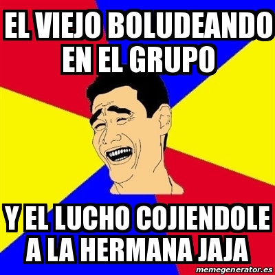Meme Yao Ming - El viejo boludeando en el grupo Y el Lucho cojiendole a ...