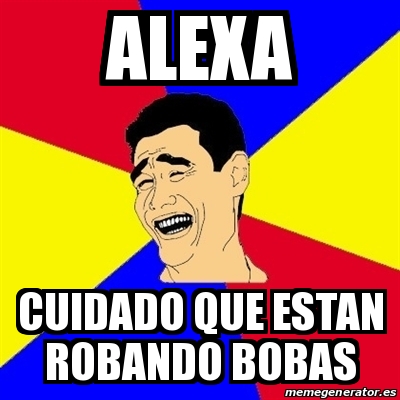 Meme Yao Ming - alexa cuidado que estan robando bobas - 25263311