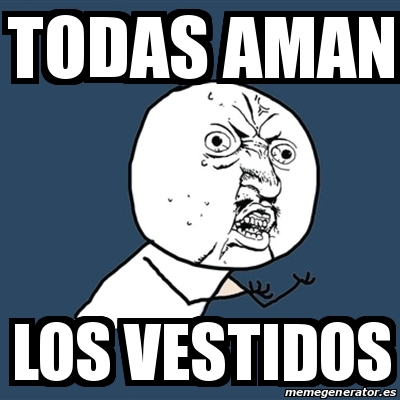 Meme Y U No - todas aman los vestidos - 25265001