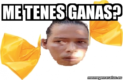 Meme Personalizado - me tenes ganas? - 25265101