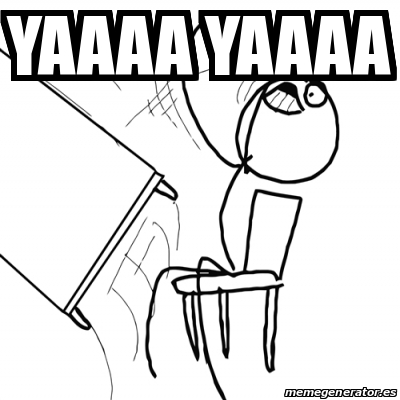 Meme Desk Flip Rage Guy - yaaaa yaaaa - 25268930