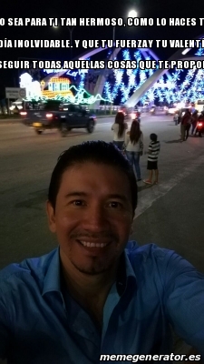 Meme Personalizado - AMOR Que el mundo sea para ti tan hermoso, como lo ...