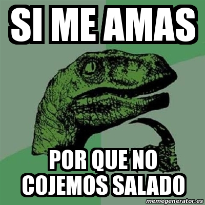 Meme Filosoraptor - si me amas por que no cojemos salado - 25272761