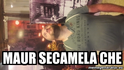 Meme Personalizado - Maur secamela che - 25274194