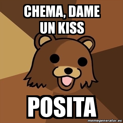 Meme Pedobear - Chema, dame un kiss Posita - 25279775