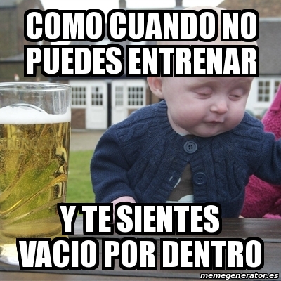 Meme Drunk Baby - como cuando no puedes entrenar y te sientes vacio por ...