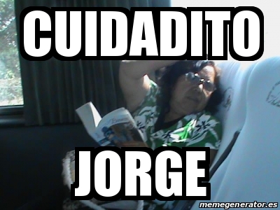 Meme Personalizado - cuidadito jorge - 25294612