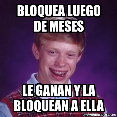 Meme Bad Luck Brian - bloquea luego de meses le ganan y la bloquean a ...