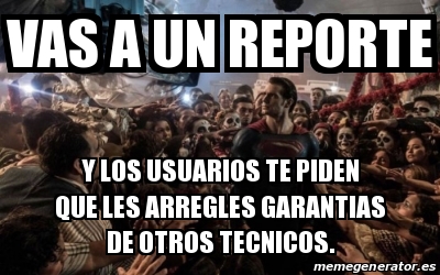 Meme Personalizado - VAS A UN REPORTE Y LOS USUARIOS TE PIDEN QUE LES ...