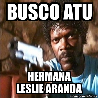 Meme Pulp Fiction - Busco atu Hermana leslie aranda - 25305377