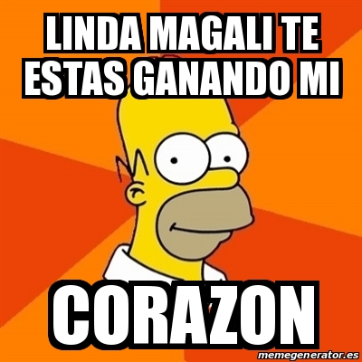 Meme Homer - linda magali te estas ganando mi corazon - 25305485